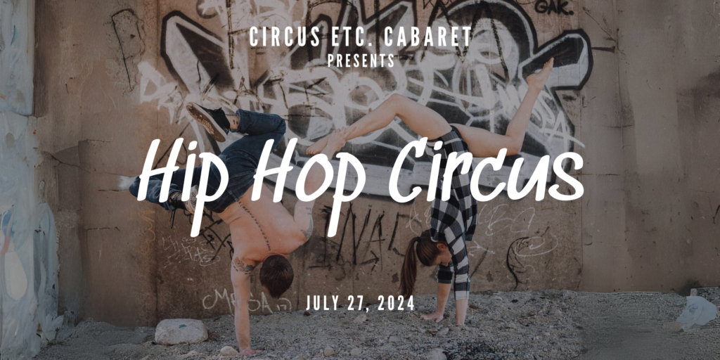 Circus Etc. Cabaret | Hip Hop Circus - July 27, 2024 - Emerald City ...