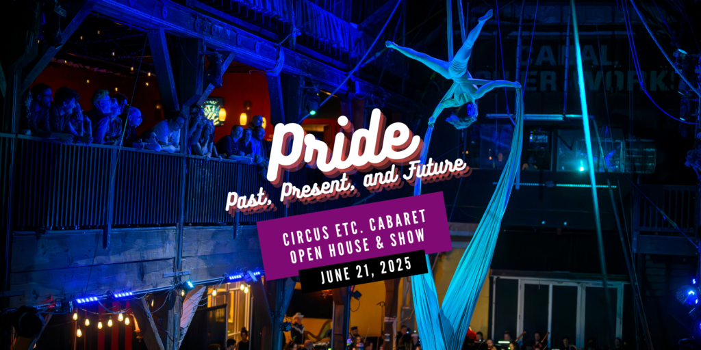 Pride: Past, Present, and Future | Circus Open House & Show | June 21 ...