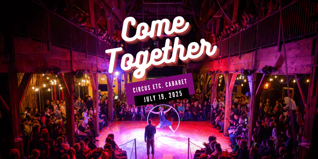 Come Together | An Evening of Circus Arts | Circus Etc. Cabaret on July ...